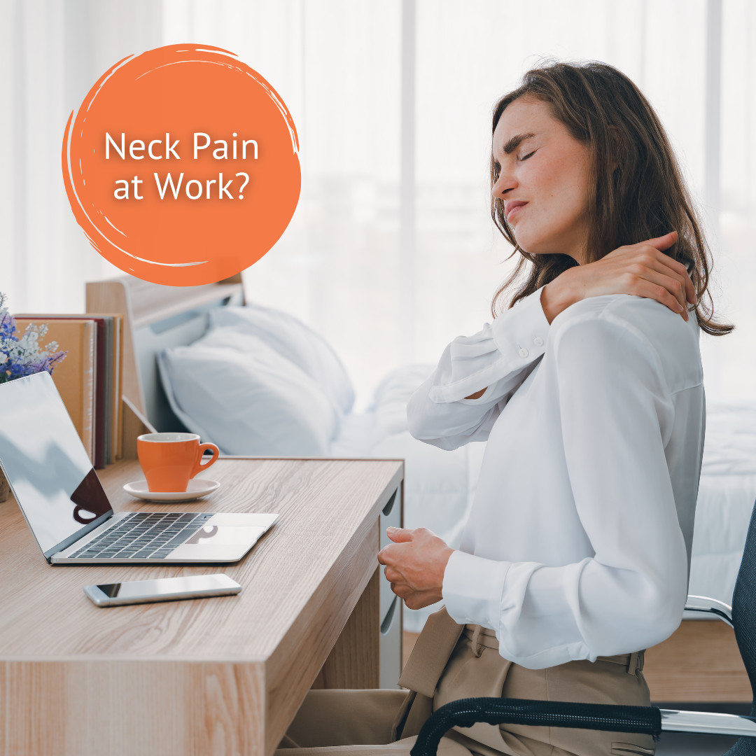 Dealing with Neck Pain at Work? Here’s How to Get Relief with Tips from ...